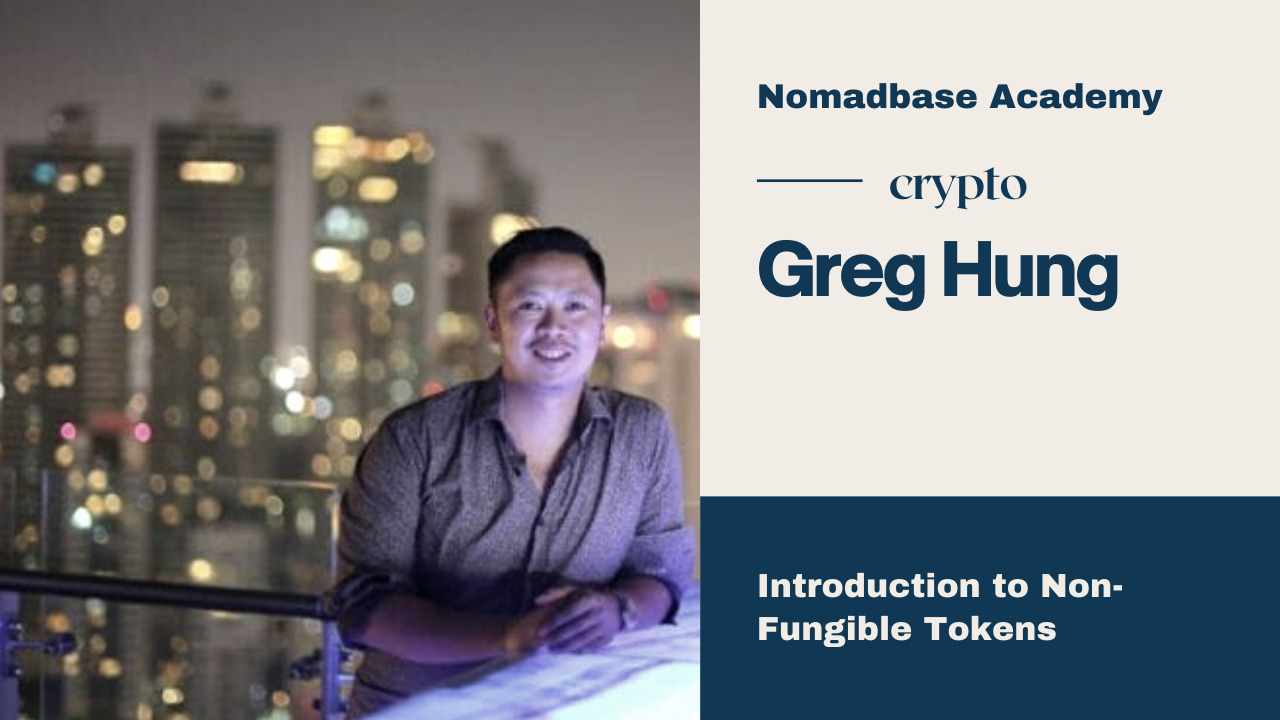 Introduction to Non-Fungible Tokens - Greg Hung - Nomadbase